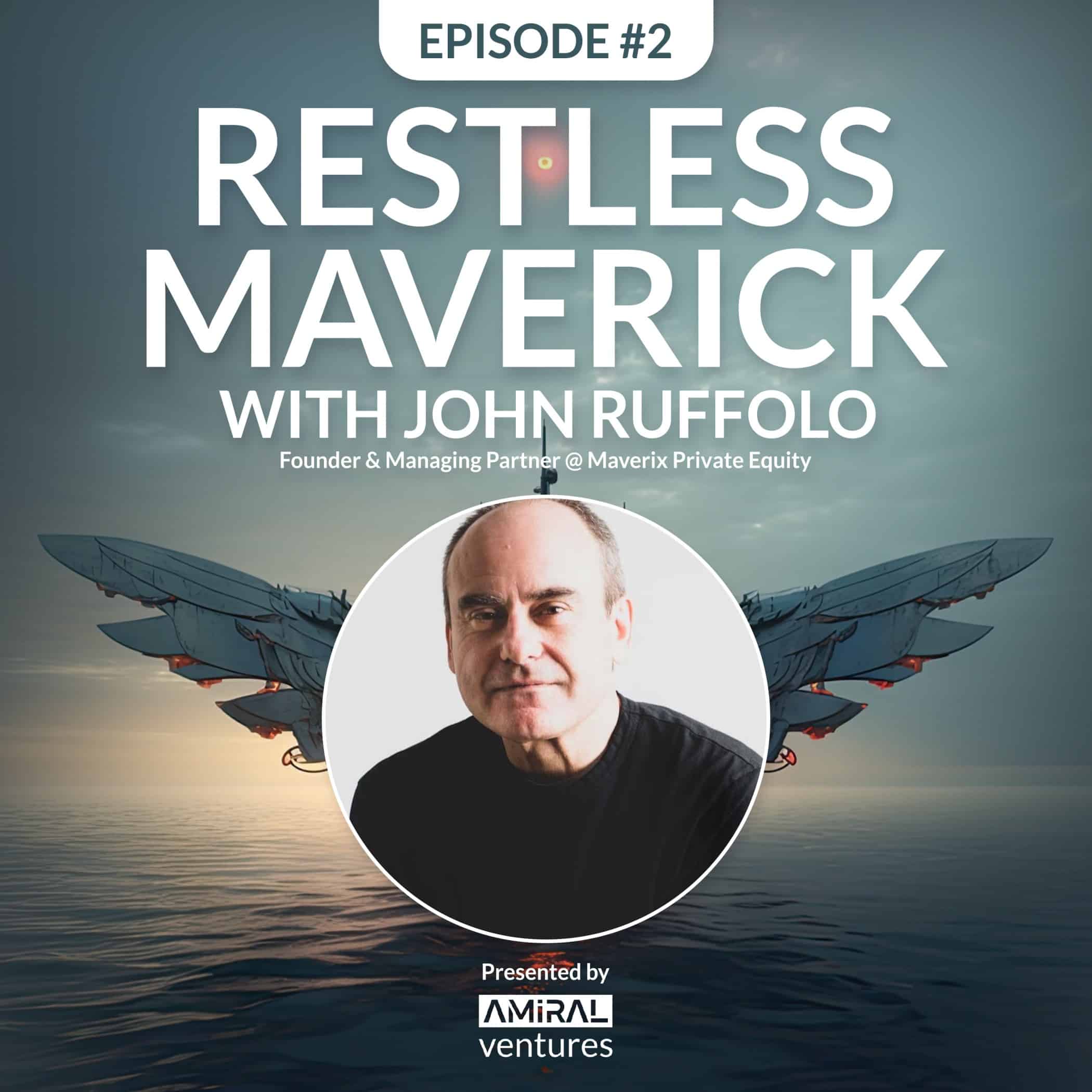 Restless Maverick with John Ruffolo, Founder & Managing Partner Maverix ...